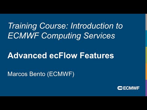 Introduction to ECMWF Computing Services 2025: Advanced ecFlow Features ...